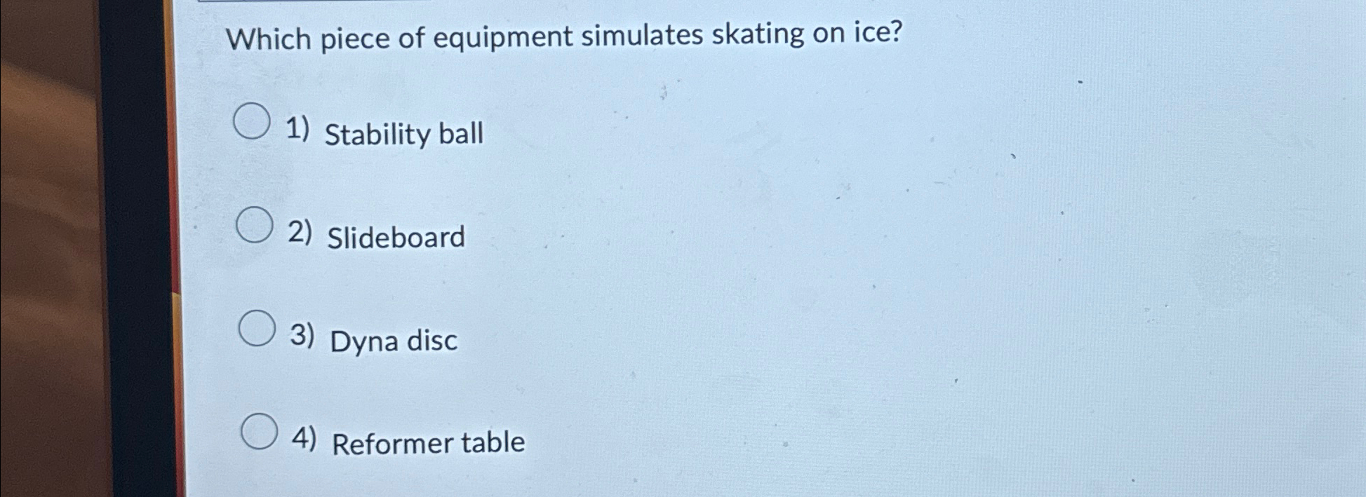 Solved Which piece of equipment simulates skating on | Chegg.com