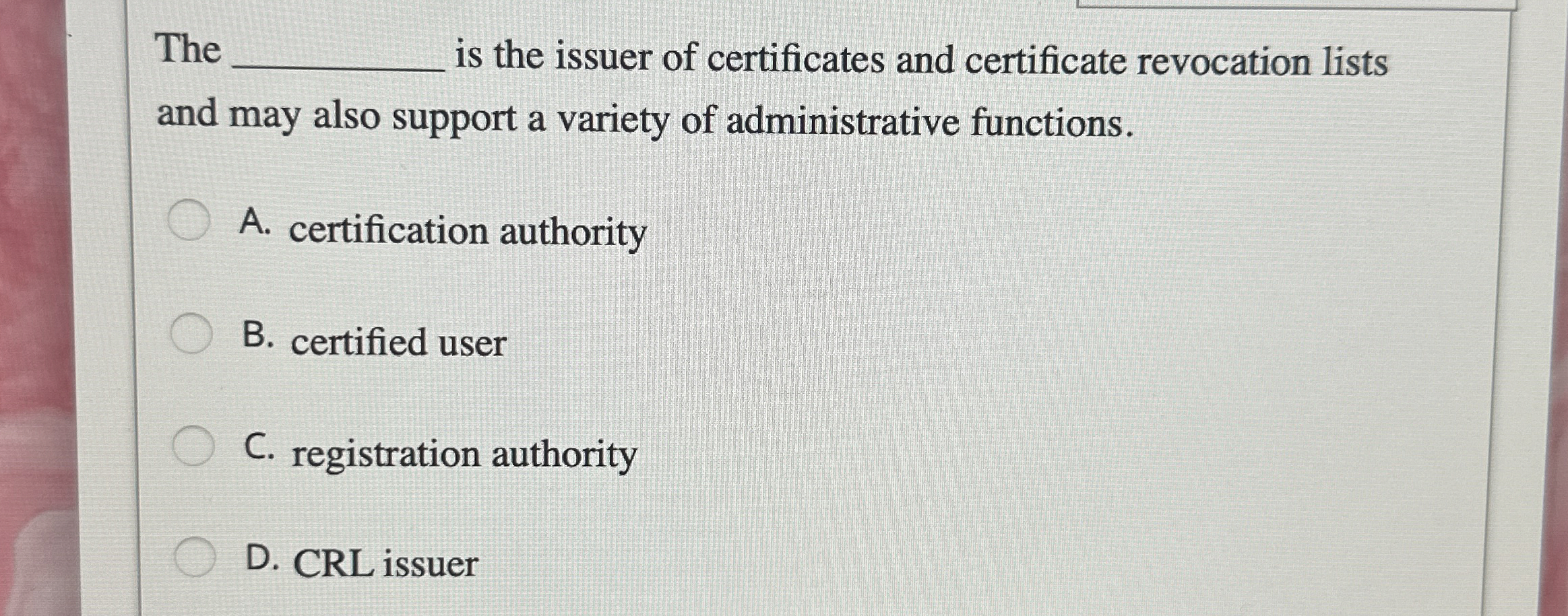 Solved The q, ﻿is the issuer of certificates and certificate | Chegg.com