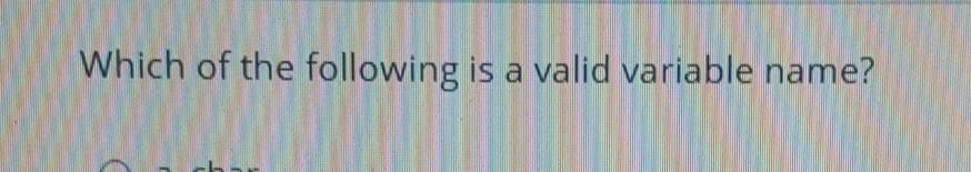 Solved Which of the following is a valid variable name? | Chegg.com