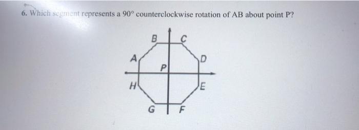 Solved 6. Which segment represents a 90∘ counterclockwise | Chegg.com