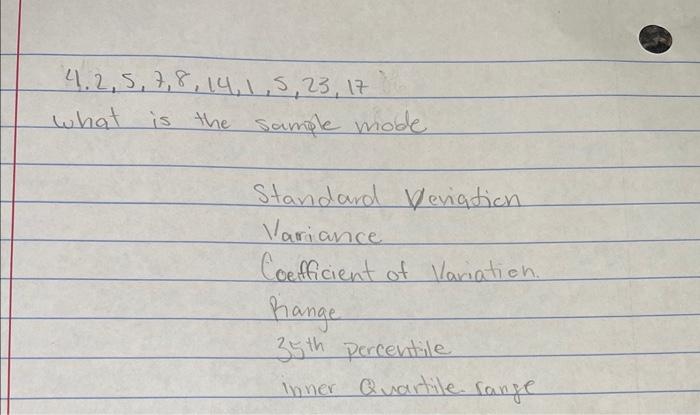 4,2,5,7,8,14,1,5,23,17 what is the sample mode | Chegg.com