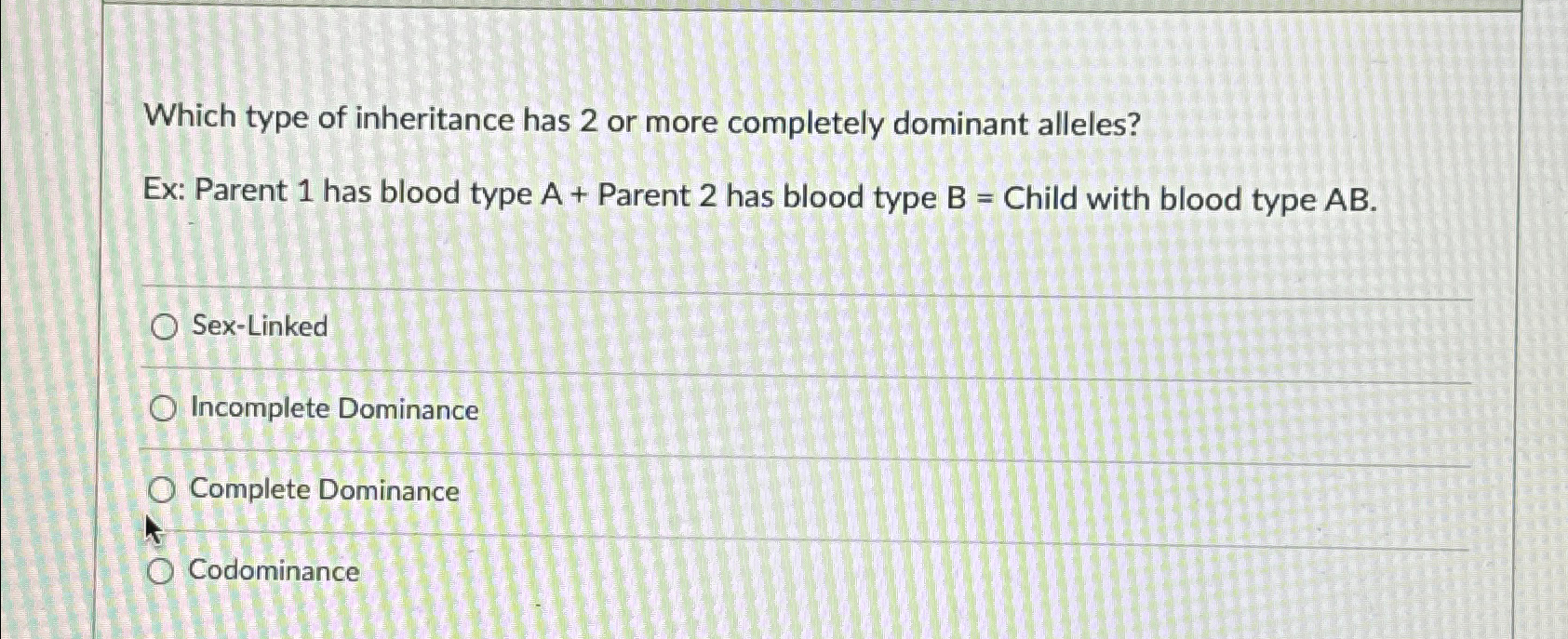 Solved Which type of inheritance has 2 ﻿or more completely | Chegg.com