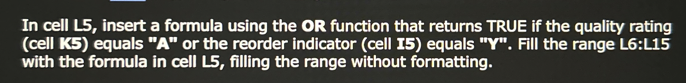 In cell L5, ﻿insert a formula using the OR function | Chegg.com
