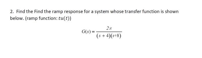 Solved 2. Find the Find the ramp response for a system whose | Chegg.com