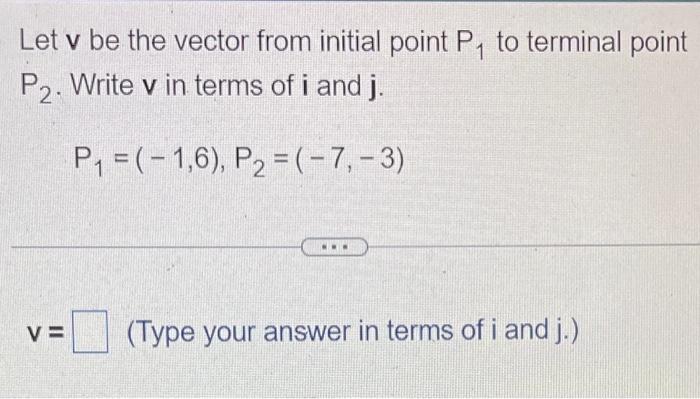 Solved Let v be the vector from initial point P1 to terminal | Chegg.com