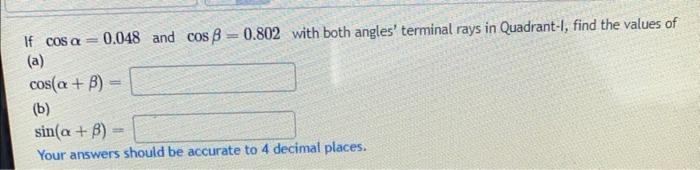 Solved If cosα=0.048 and cosβ=0.802 with both angles' | Chegg.com