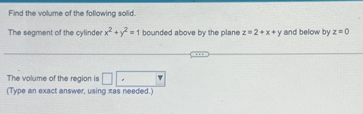 Solved Find the volume of the following solid.The segment of | Chegg.com