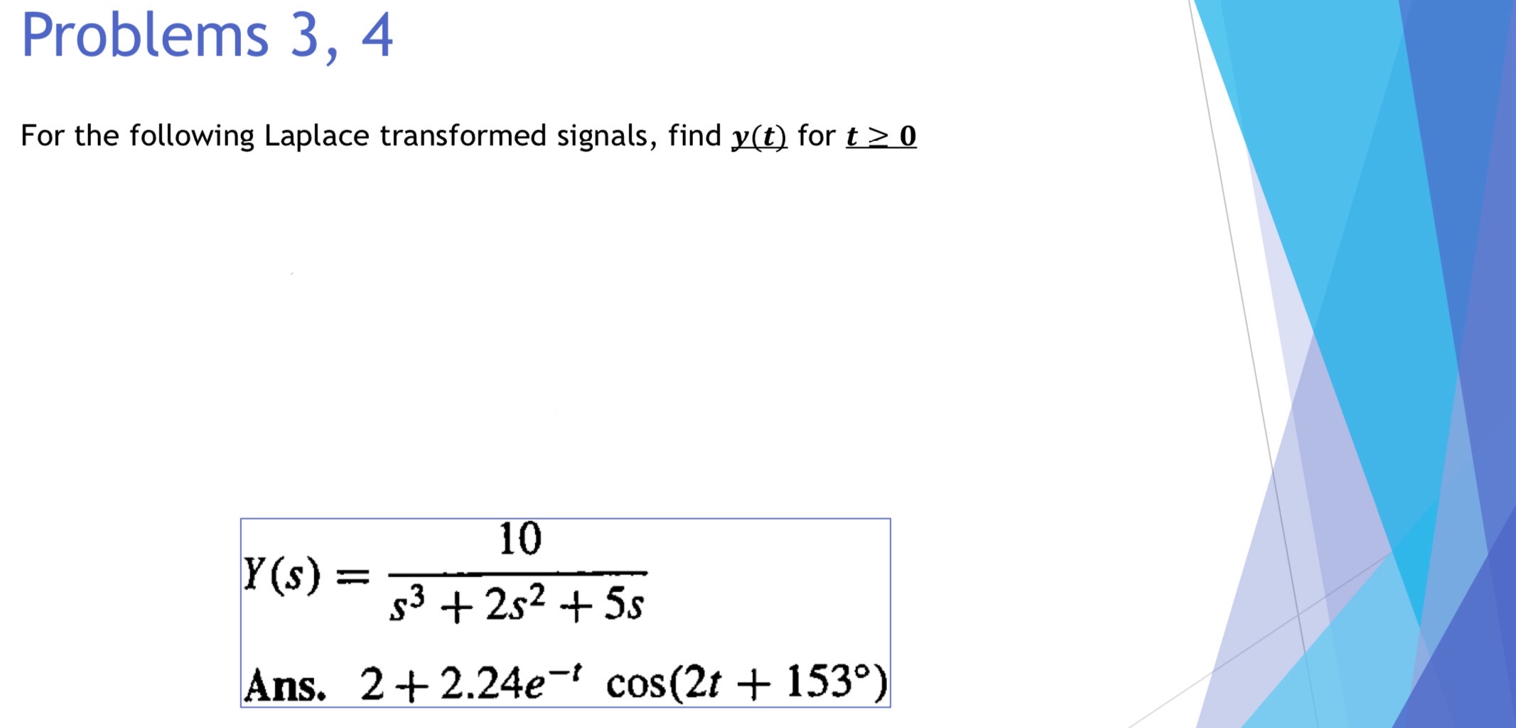 Solved Problems 3, 4For the following Laplace transformed | Chegg.com