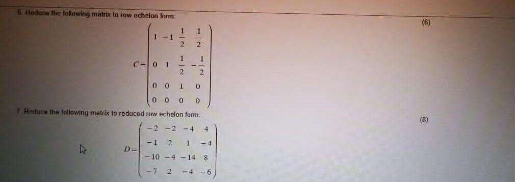 Solved 6. Rentuce the following matrix to row echelon form: | Chegg.com