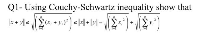 Solved Q1-Using Couchy-Schwartz inequality show that | Chegg.com