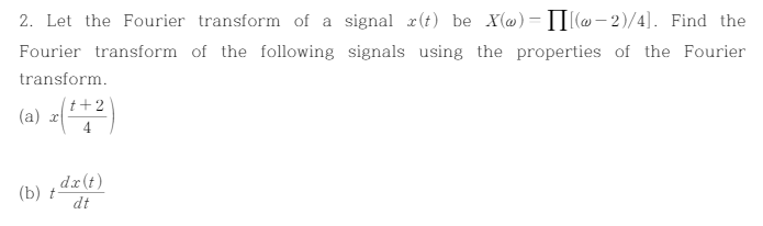 Solved Let the Fourier transform of a signal x(t) ﻿be | Chegg.com