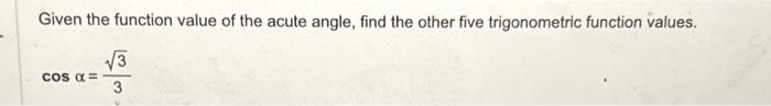 Solved Given the function value of the acute angle, find the | Chegg.com