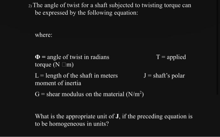 Solved 2) The angle of twist for a shaft subjected to | Chegg.com