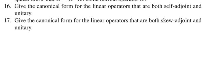Solved 16. Give the canonical form for the linear operators | Chegg.com