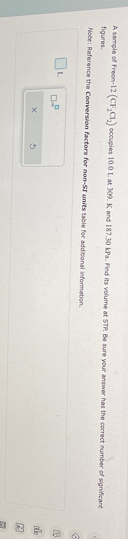 A sample of Freon-12 (CF2Cl2) ﻿occupies 10.0L ﻿at | Chegg.com
