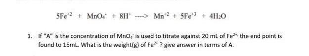 Solved 5Fe+2+MnO4−+8H+…Mn+2+5Fe+3+4H2O If "A" is the | Chegg.com