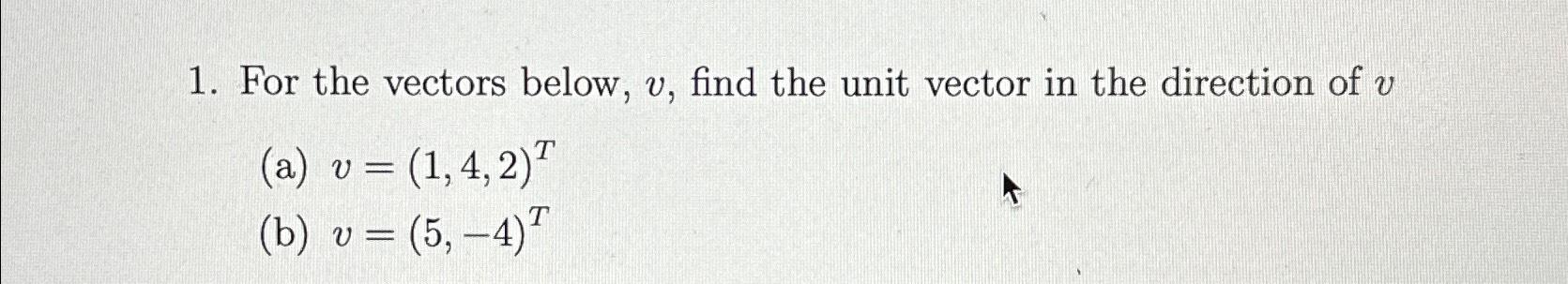 Solved For the vectors below, v, ﻿find the unit vector in | Chegg.com
