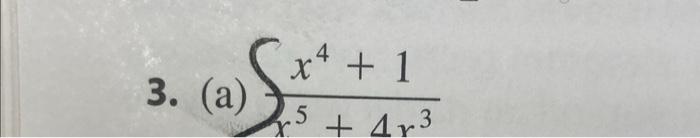 Solved ∫x5+4x3x4+1 | Chegg.com