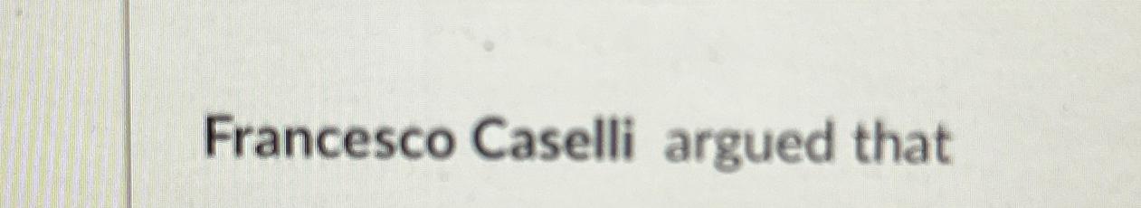 Solved Francesco Caselli argued that | Chegg.com