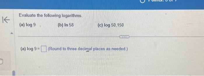 Solved Evaluate the following logarithms. (a) log9 (b) ln58 | Chegg.com