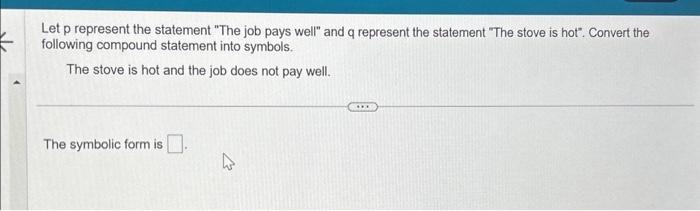 Solved Let p represent the statement "The job pays well" and | Chegg.com