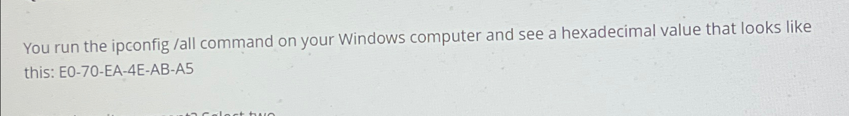 Solved You run the ipconfig /all command on your Windows | Chegg.com