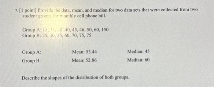 Solved 7. [1 point] Provide the data, mean, and median for | Chegg.com