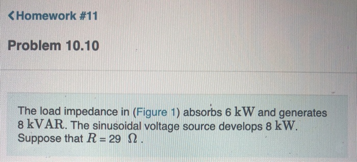 Solved Homework #11 Problem 10.10 The load impedance in | Chegg.com