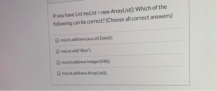 Solved If you have List myList = new ArrayList(); Which of | Chegg.com