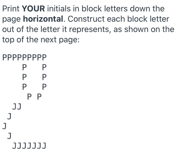 Solved write a c program to print your initials in block | Chegg.com