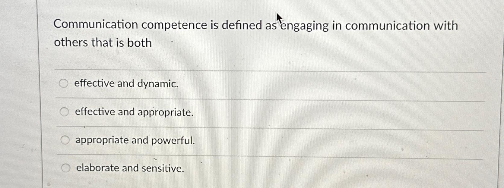 Solved Communication competence is defined as engaging in | Chegg.com