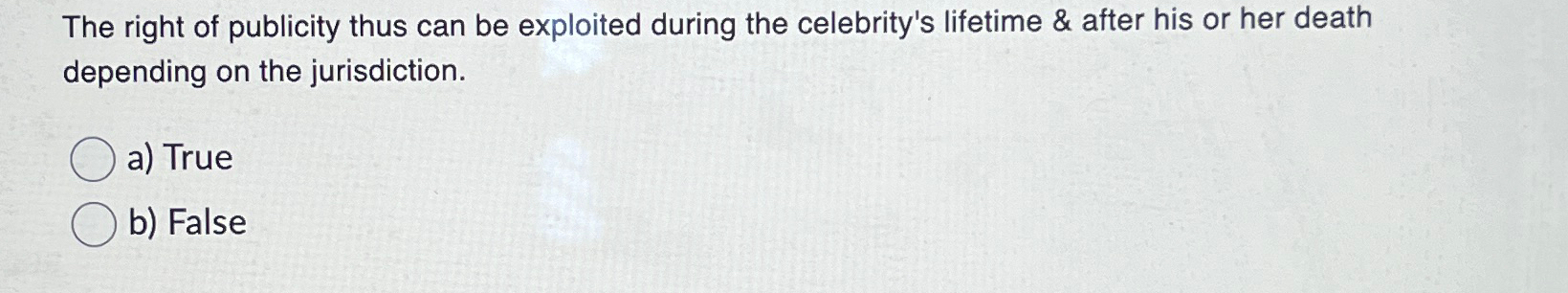 Solved The right of publicity thus can be exploited during | Chegg.com