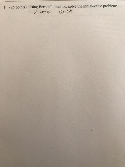 Solved 1. (25 points) Using Bernoulli method, solve the | Chegg.com