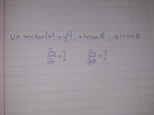 Solved x=rcos o y=rsin o U= arctan (x² + y2), ? do ? | Chegg.com