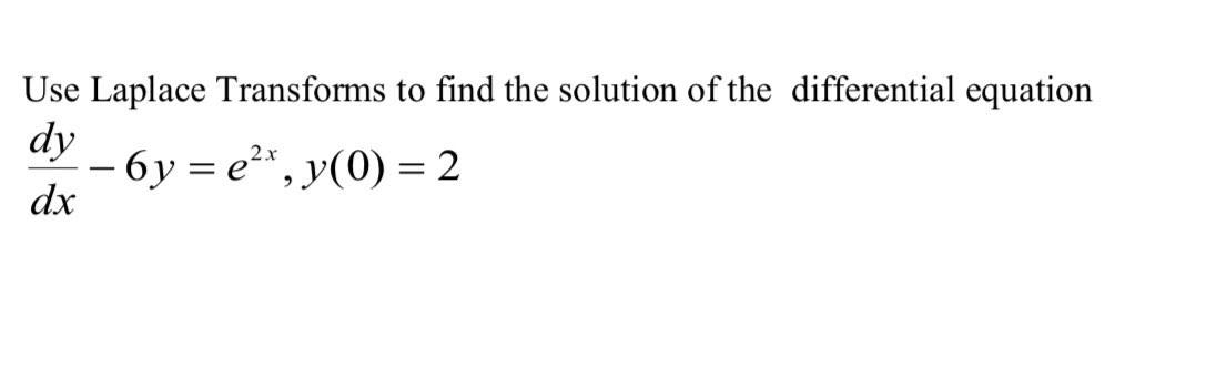Solved Use Laplace Transforms to find the solution of the | Chegg.com