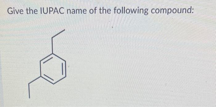[Solved]: Give the IUPAC name of the following compound: G