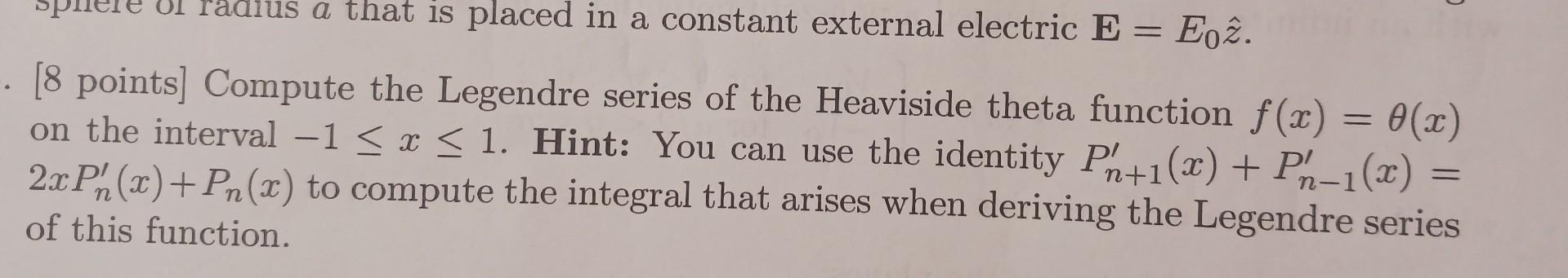 Solved [8 points] Compute the Legendre series of the | Chegg.com