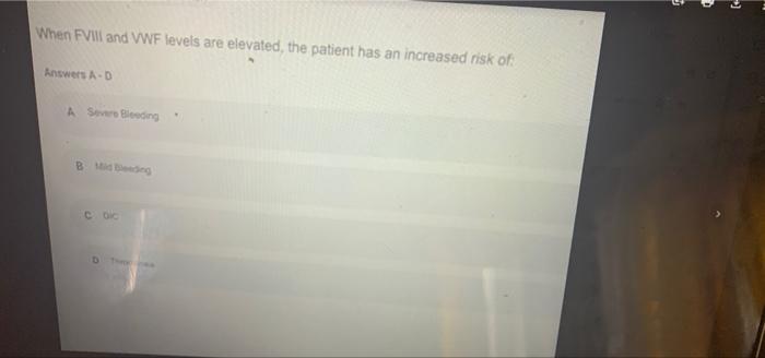 Solved - When Fili and WWF levels are elevated, the patient | Chegg.com