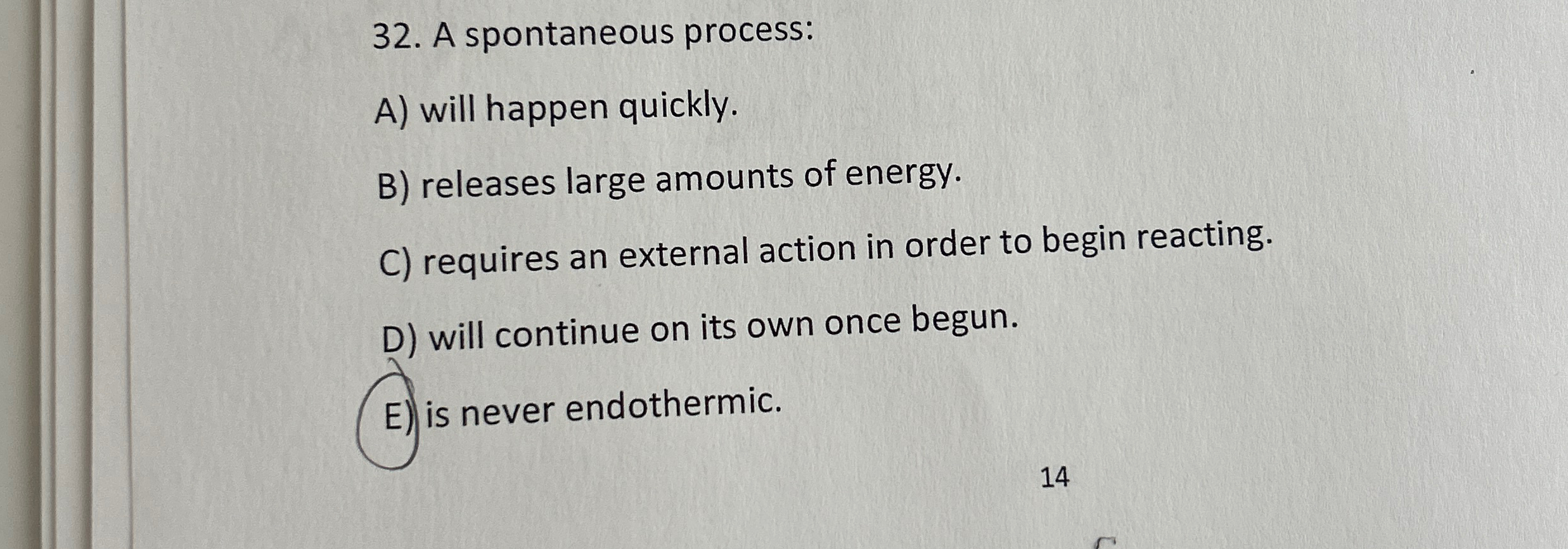 Solved A spontaneous process:A) ﻿will happen quickly.B) | Chegg.com