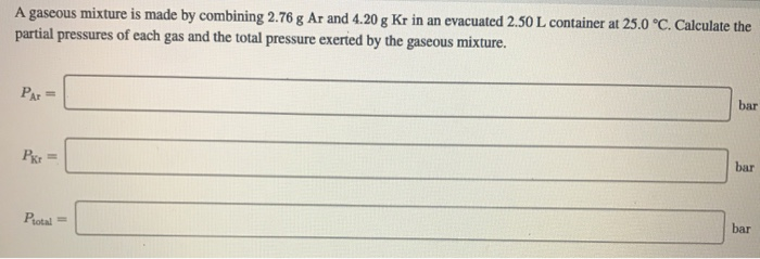 Solved A gaseous mixture is made by combining 2.76 g Ar and | Chegg.com