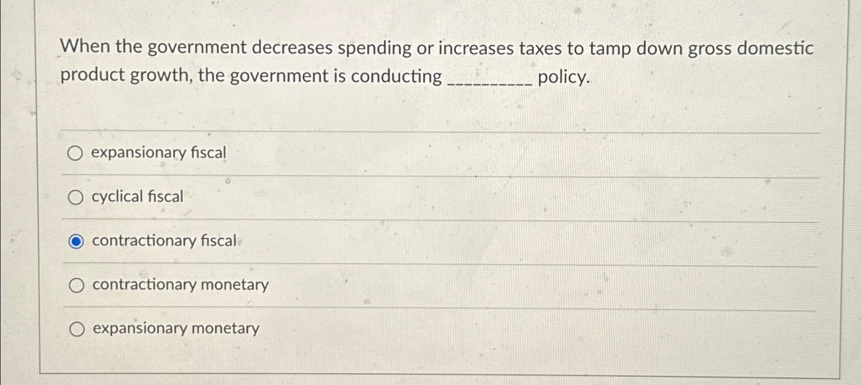 Solved When the government decreases spending or increases | Chegg.com