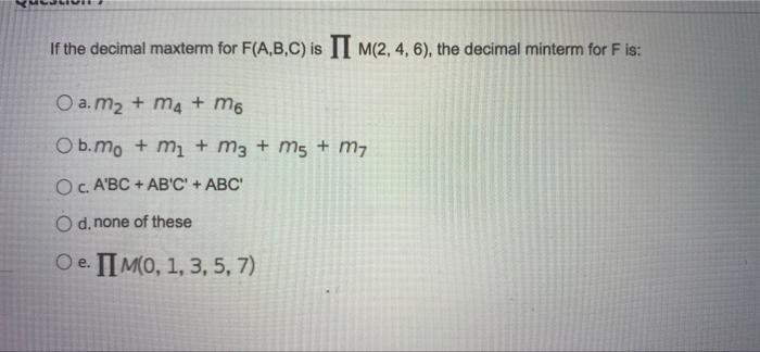 Solved If the decimal maxterm for F(A,B,C) is II M(2, 4, 6), | Chegg.com