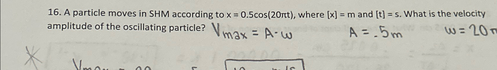 Solved A particle moves in SHM ﻿according to x=0.5cos(20πt), | Chegg.com