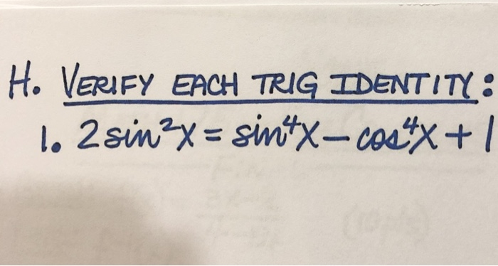 Solved H. VERIFY EACH TRIG IDENTITY : 1. 2 sin2x = sintx- | Chegg.com