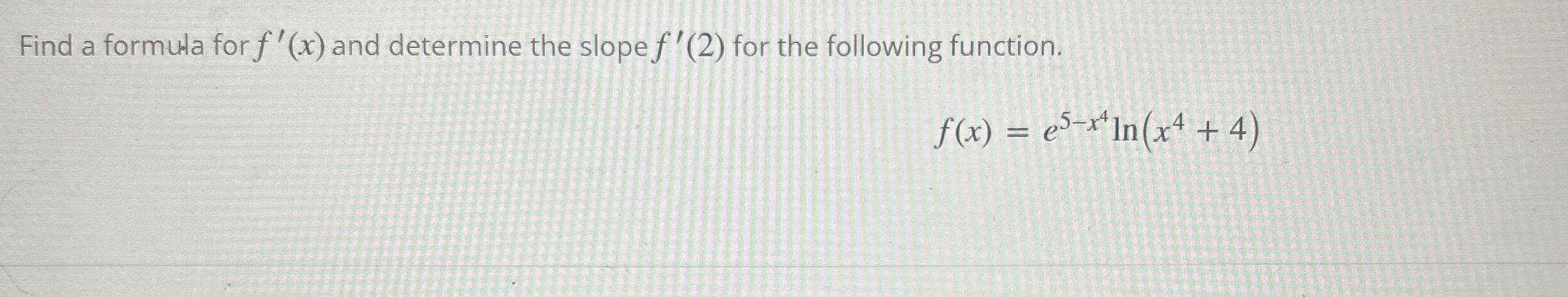 Solved Find a formula for f'(x) ﻿and determine the slope | Chegg.com