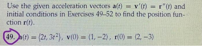 Solved Use the given acceleration vectors a(t) = v'(t) = | Chegg.com