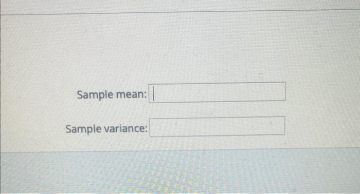 Solved Calculate the sample mean and sample variance for the | Chegg.com