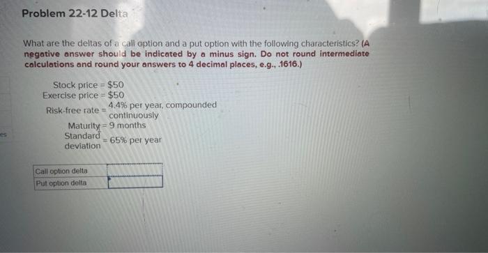 Solved What are the deltas of a call option and a put option | Chegg.com