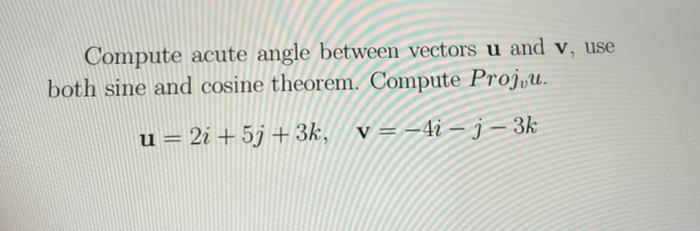 Solved Compute acute angle between vectors u and v, use both | Chegg.com