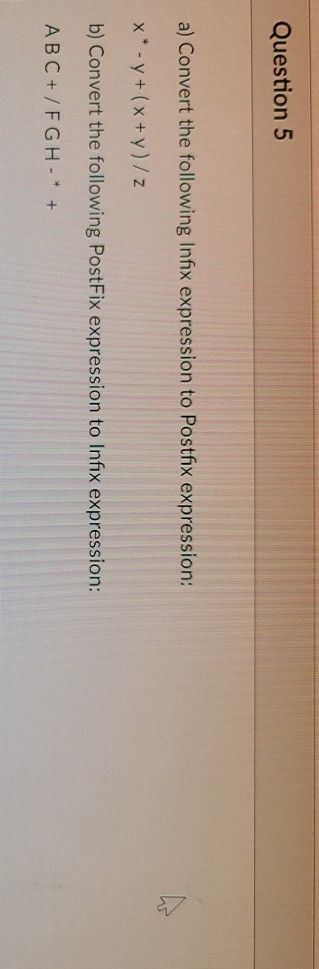 Solved Question 5 a) Convert the following Infix expression | Chegg.com